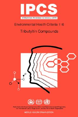 Tributyltin Compounds: Environmental Health Criteria Series No 116 ...