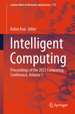 Intelligent Computing: Proceedings of the 2023 Computing Conference ...