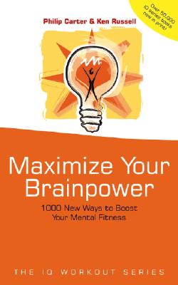 Maximize Your Brainpower: 1000 New Ways to Boost Your Mental Fitness ...