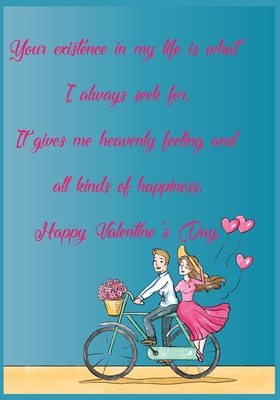 Your existence in my life is what I always seek for. It gives me ...