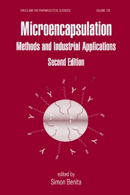 Microencapsulation: Methods and Industrial Applications (Drugs and the ...
