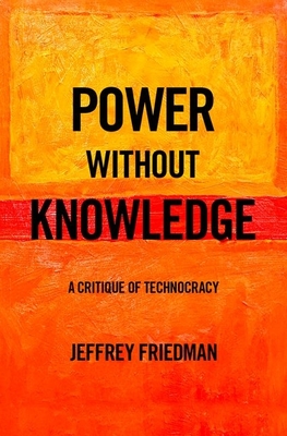 Power Without Knowledge: A Critique of Technocracy | Hooked
