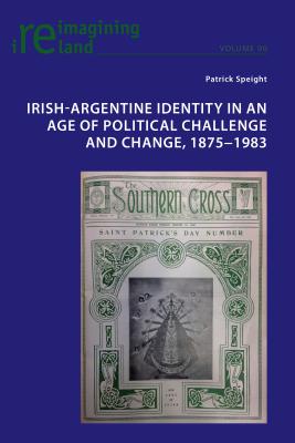 Irish-Argentine Identity in an Age of Political Challenge and Change ...