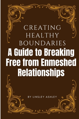 Creating Healthy Boundaries: A Guide to Breaking Free from Enmeshed ...