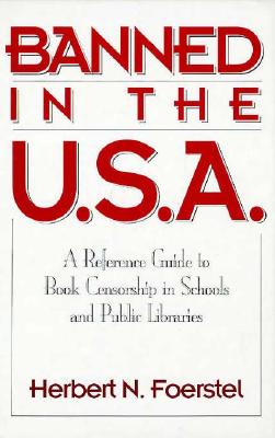 Banned in the U.S.A.: A Reference Guide to Book Censorship in Schools ...