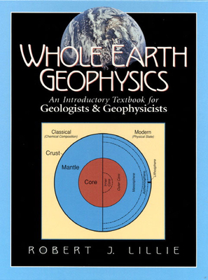 Whole Earth Geophysics: An Introductory Textbook for Geologists and ...