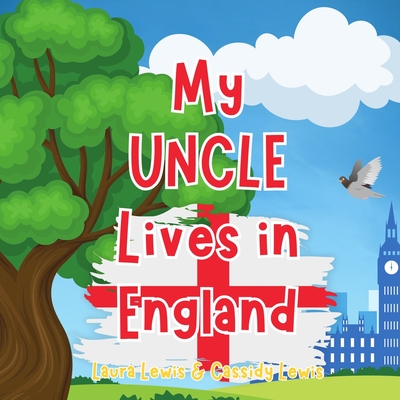 My Uncle Lives In England: A Children's Book For Families Who Live Far ...