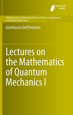 Lectures on the Mathematics of Quantum Mechanics I (Atlantis Studies in ...