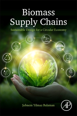 Biomass Supply Chains: Sustainable Design for a Circular Economy ...