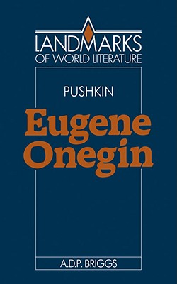 Alexander Pushkin: Eugene Onegin (Landmarks of World Literature ...