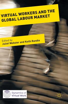 Virtual Workers and the Global Labour Market (Dynamics of Virtual Work ...