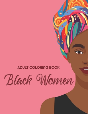 Adult Coloring Book Black Women: Calming And Empowering Designs And ...