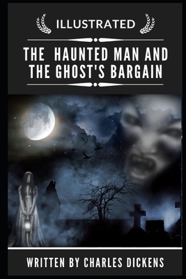 The Haunted Man and the Ghost's Bargain Illustrated (Paperback ...
