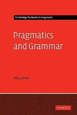 Pragmatics and Grammar (Cambridge Textbooks in Linguistics ...