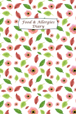 Food & Allergies Diary: Diary to Track Your Triggers and Symptoms ...