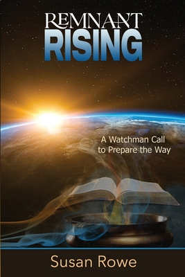 Remnant Rising: A Watchman Call to Prepare the Way (Paperback ...