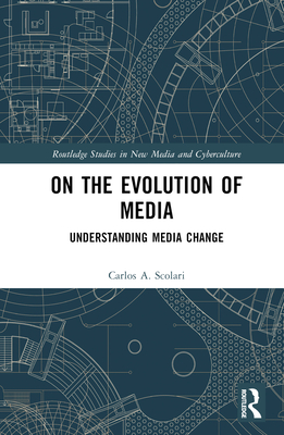 On the Evolution of Media: Understanding Media Change (Routledge ...
