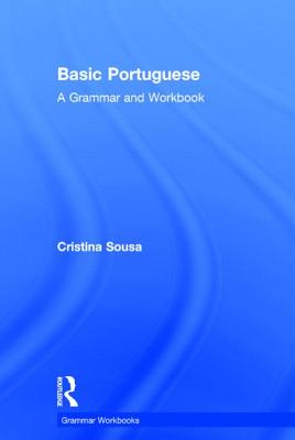 Basic Portuguese: A Grammar and Workbook (Routledge Grammar Workbooks ...