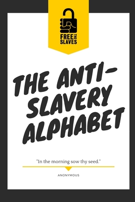 The Anti-Slavery Alphabet: Alphabet written in verse for children ...