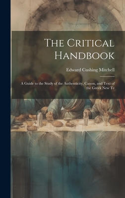 The Critical Handbook: A Guide to the Study of the Authenticity, Canon ...