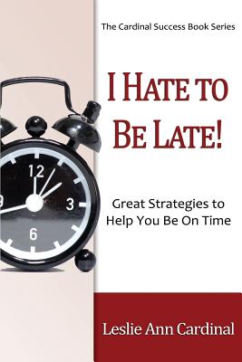 I Hate to Be Late: Great Strategies to Help You Be on Time | Green ...