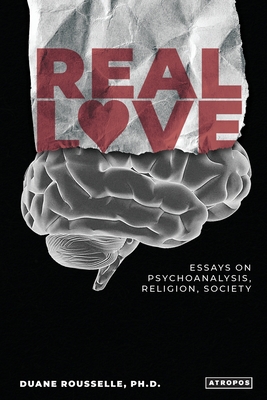 Real Love: Essays on Psychoanalysis, Religion, Society (Paperback ...