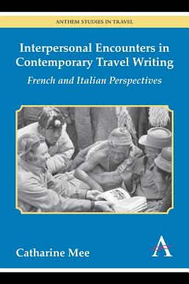 Interpersonal Encounters in Contemporary Travel Writing: French and ...