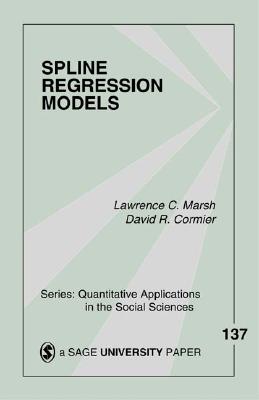 Spline Regression Models (Quantitative Applications in the Social ...