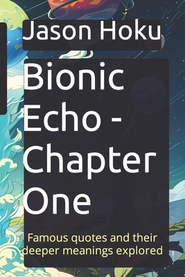 Bionic Echo - Chapter One: Famous quotes and their deeper meanings ...