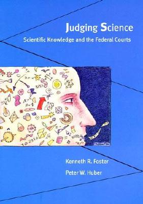 Judging Science: Scientific Knowledge and the Federal Courts (Mit Press ...