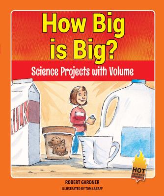 How Big Is Big?: Science Projects with Volume (Hot Science Experiments ...