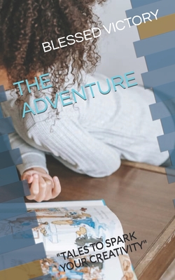The Adventure: Tales to Spark Your Creativity (My Book of Stories ...