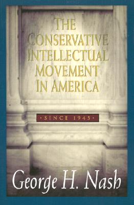 The Conservative Intellectual Movement in America, Since 1945 ...