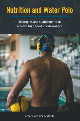 Nutrition and Water Polo: Strategies and supplements to achieve high ...