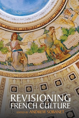 Revisioning French Culture (Studies in Modern and Contemporary France ...