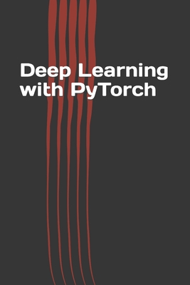 Deep Learning with PyTorch: Guide for Beginners and Intermediate (Paperback) | Harvard Book Store