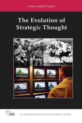 The Evolution of Strategic Thought: Classic Adelphi Papers ...