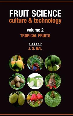 Fruit Science Culture and Technology: Volume 02 Tropical Fruits ...
