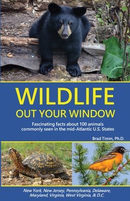 Wildlife Out Your Window: Fascinating Facts about 100 Animals Commonly ...