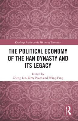 The Political Economy of the Han Dynasty and Its Legacy (Routledge ...