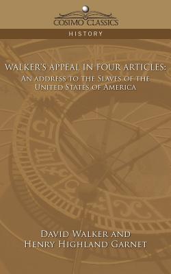 Walker's Appeal in Four Articles: An Address to the Slaves of the ...
