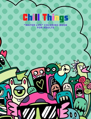 Chill Things: "WATER LIFE" Coloring Book for Adults, Letter Paper Size ...