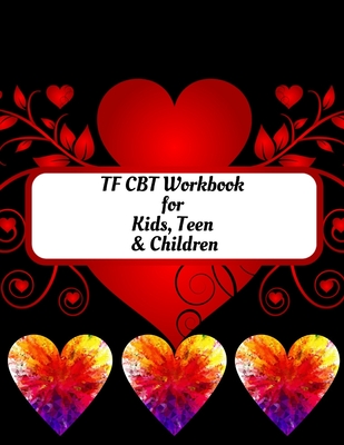 TF CBT Workbook for Kids, Teen and Children: Your Guide to Free From ...