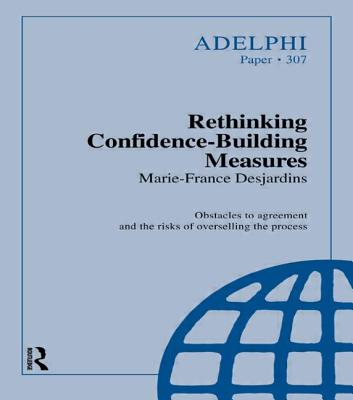Rethinking Confidence-Building Measures (Adelphi #307) | mitpressbookstore