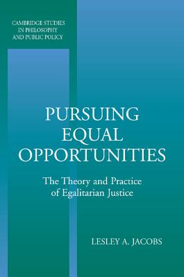 Pursuing Equal Opportunities: The Theory and Practice of Egalitarian ...