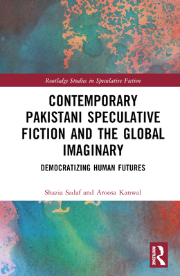 Contemporary Pakistani Speculative Fiction and the Global Imaginary ...