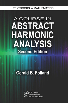 A Course in Abstract Harmonic Analysis (Textbooks in Mathematics) | mitpressbookstore