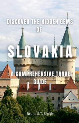 Discover the Hidden Gems of Slovakia: A Comprehensive Travel Guide ...