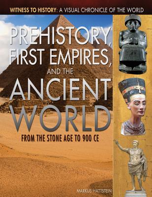 Prehistory, First Empires, and the Ancient World: From the Stone Age to ...