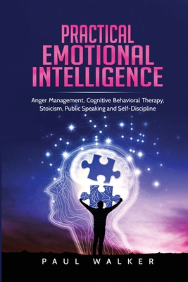 Practical Emotional Intelligence: Anger Management, Cognitive ...